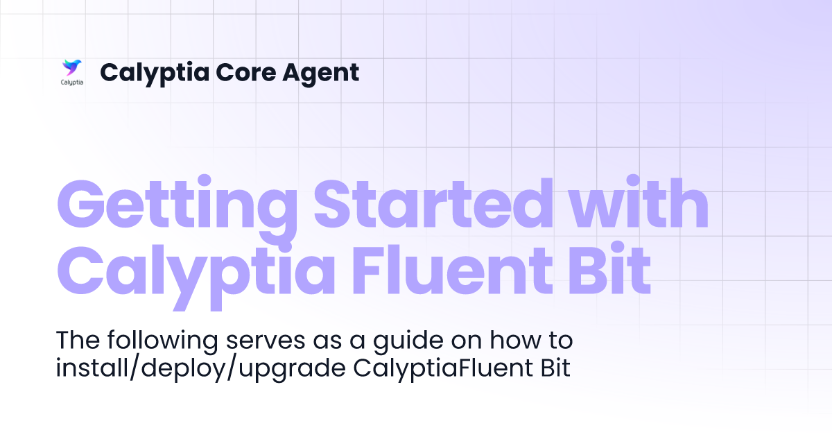 Getting Started with Calyptia Fluent Bit | Calyptia Core Agent Getting Started with Calyptia Fluent Bit | Calyptia Core Agent